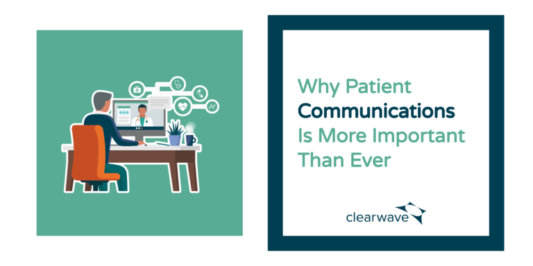 Why Patient Communication is More Important Than Ever - Clearwave