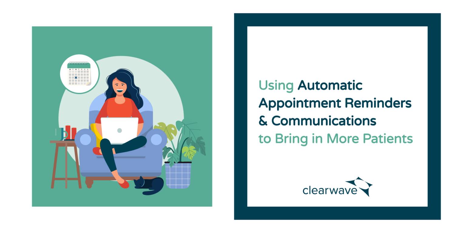 Use Automatic Appointment Reminders & Communications to Bring in More Patients - Clearwave