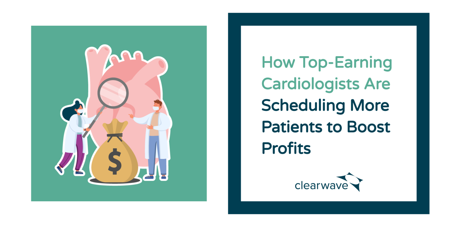 How Top-Earning Cardiologists Are Scheduling More Patients to Boost ...