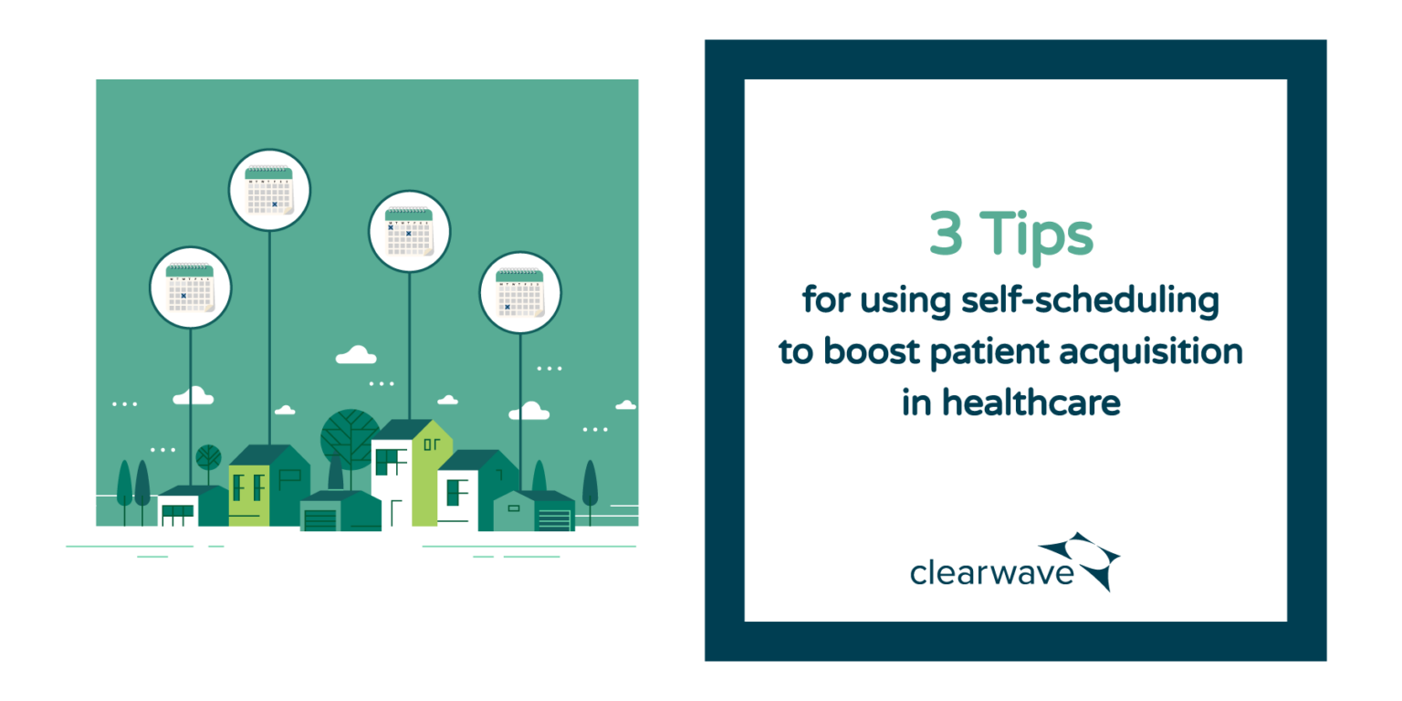 3 Tips For Using Self-Scheduling to Boost Patient Acquisition in ...