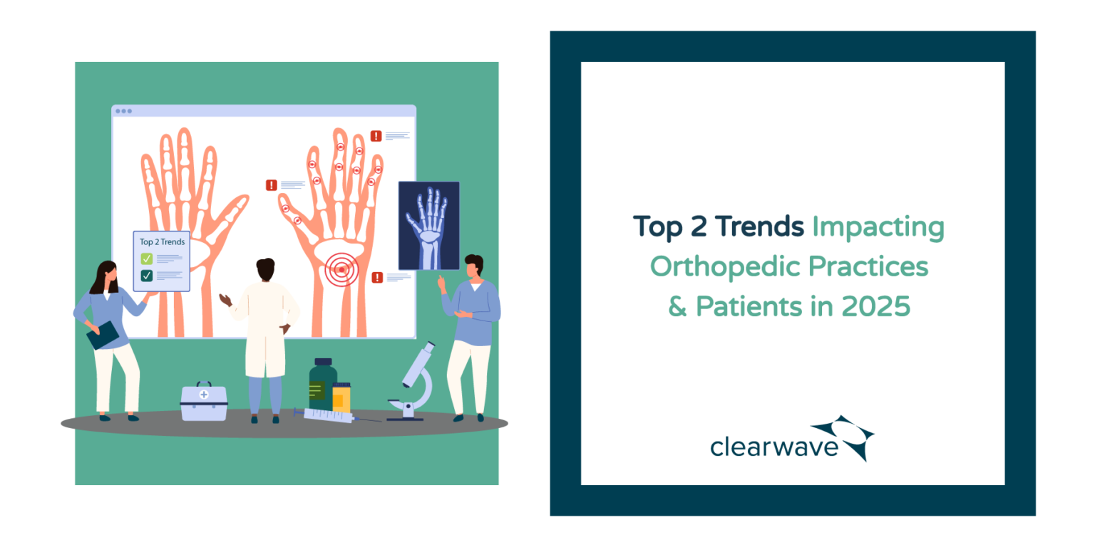 Top 2 Trends Impacting Orthopedic Practices & Patients in 2025 - Clearwave