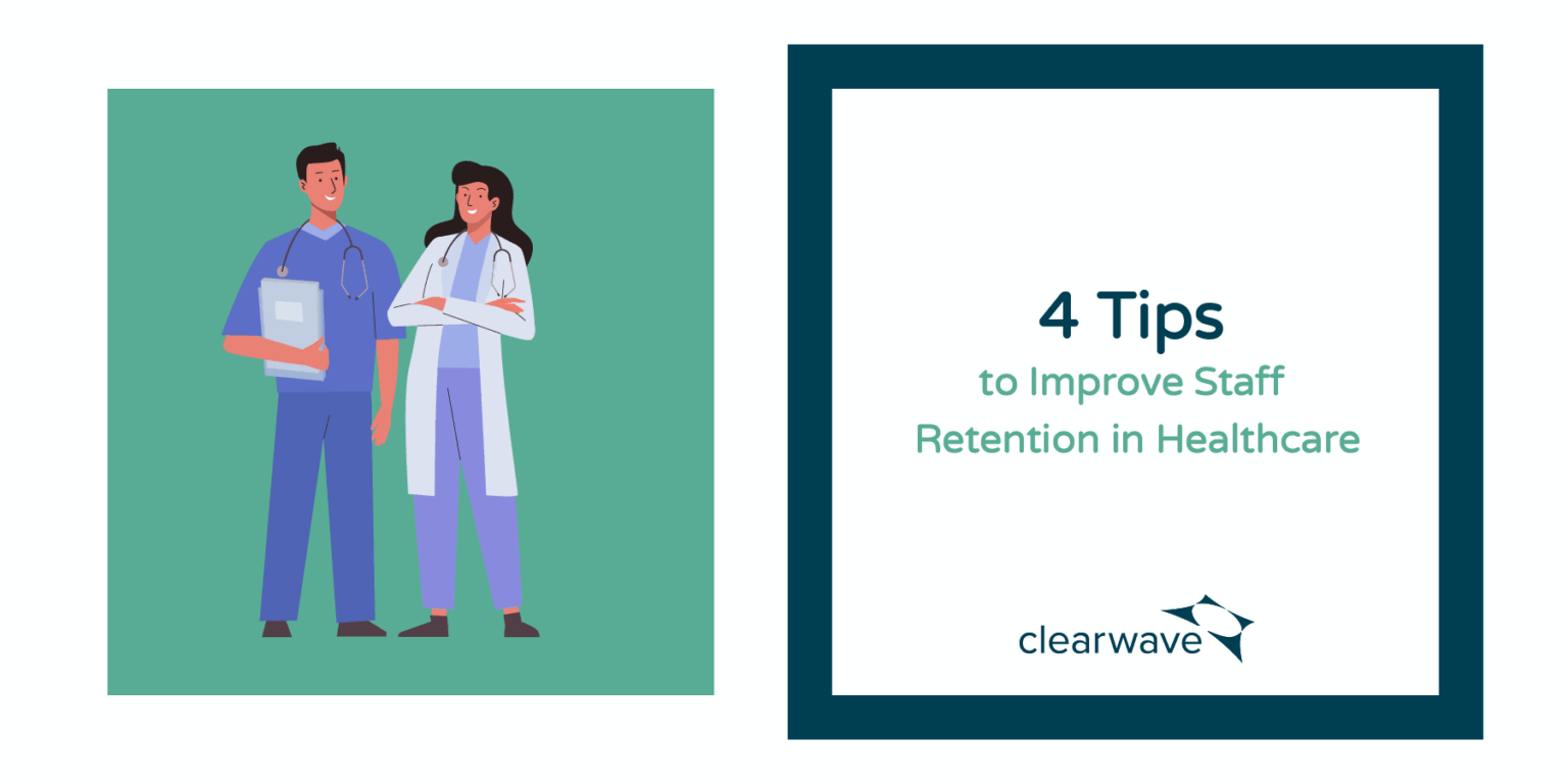 4 Tips to Improve Staff Retention in Healthcare - Clearwave